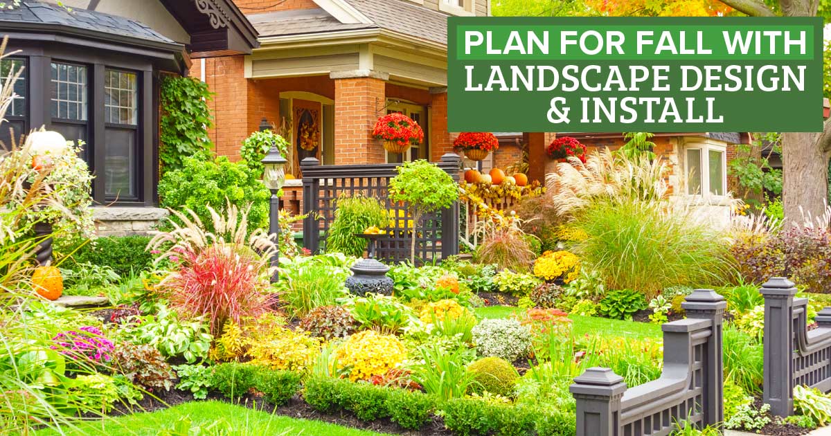 Plan Your Landscape Design and Installation This Fall | Calloway’s